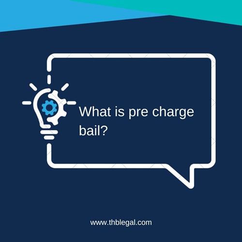 Pre charge Bail News THB Solicitors Pre charge Bail News THB Solicitors