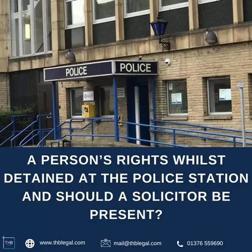 A person’s rights whilst detained at the Police Station | THB Solicitors